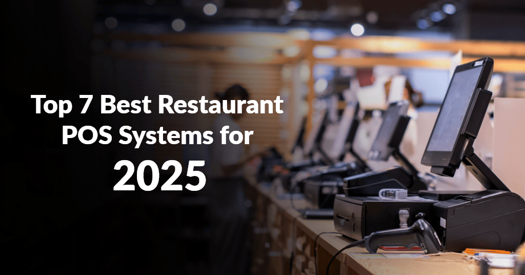 Best Restaurant POS Systems: Top 7 Picks for 2025