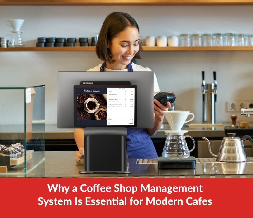Why Coffee Shop Management Systems Are a Must for Modern Cafes