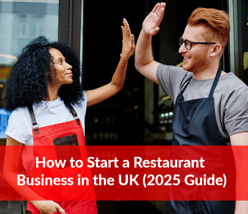 How to Start a Restaurant Business in the UK (2025 Guide)
