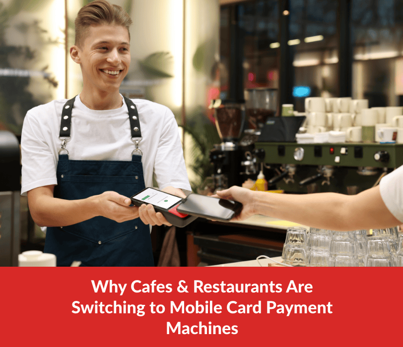 Why Cafes & Restaurants Switch to Mobile Card Payment Machines