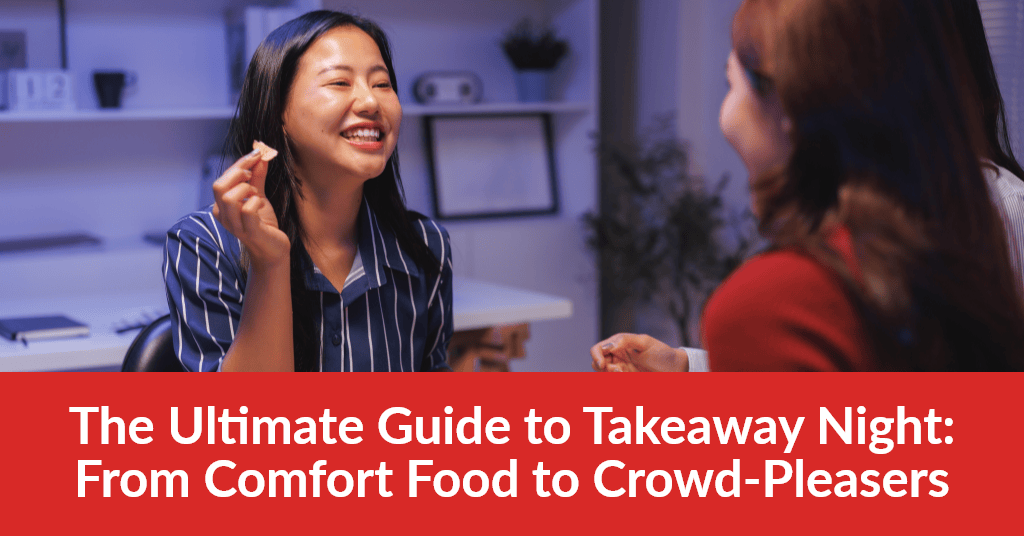 The Ultimate Guide to Takeaway Night: From Comfort Food to Crowd Pleasers